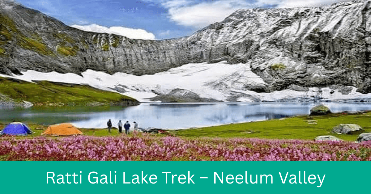 Ratti Gali Lake Trek – Neelum Valley – Travel With Moazam